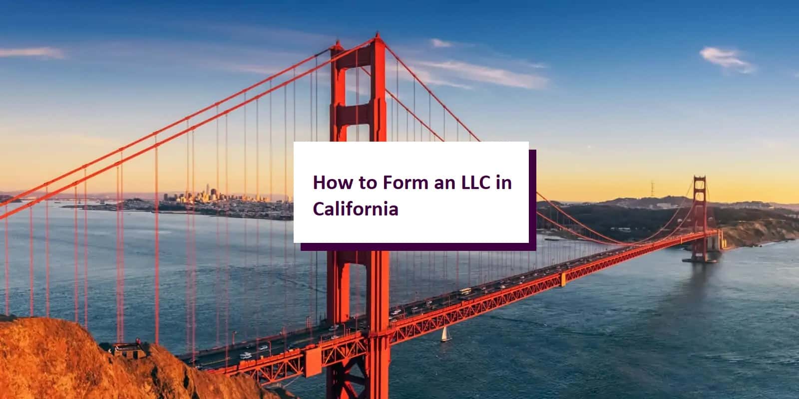 How to Start an LLC in California: Step-by-Step