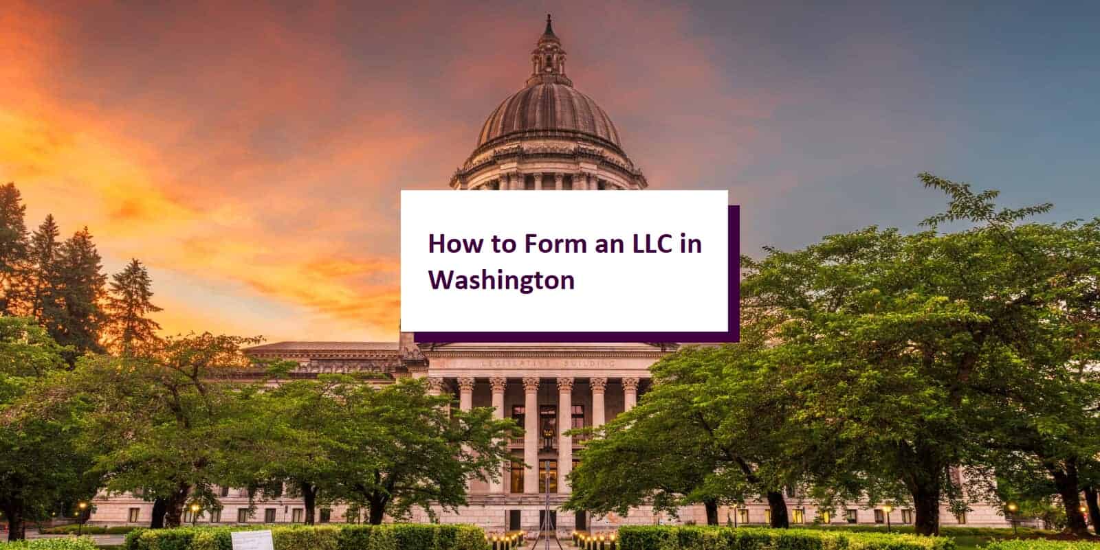 How to Start an LLC in Washington: Step-by-Step