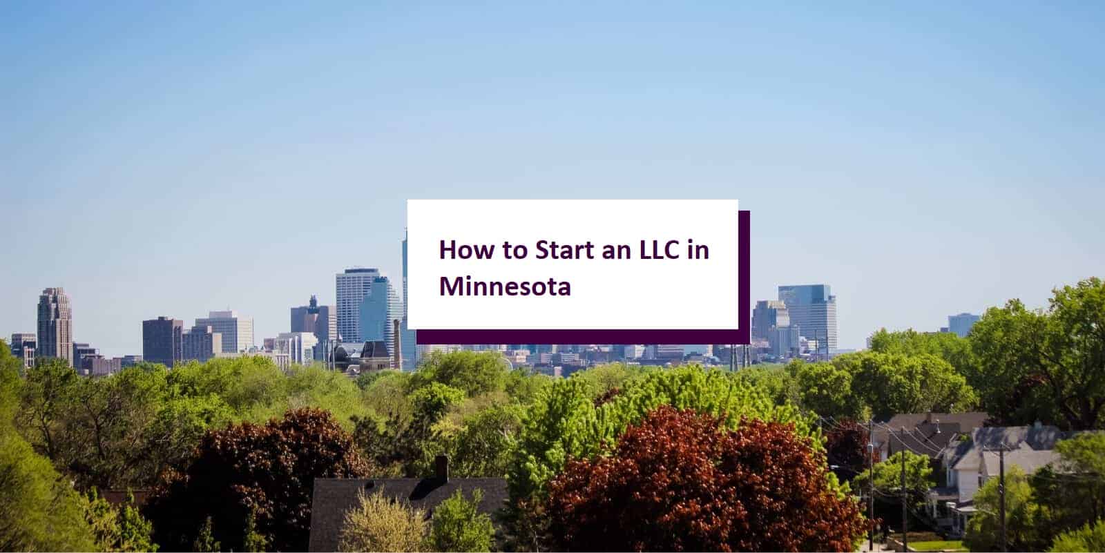 How to Start an LLC in Minnesota: Step-by-Step Guide