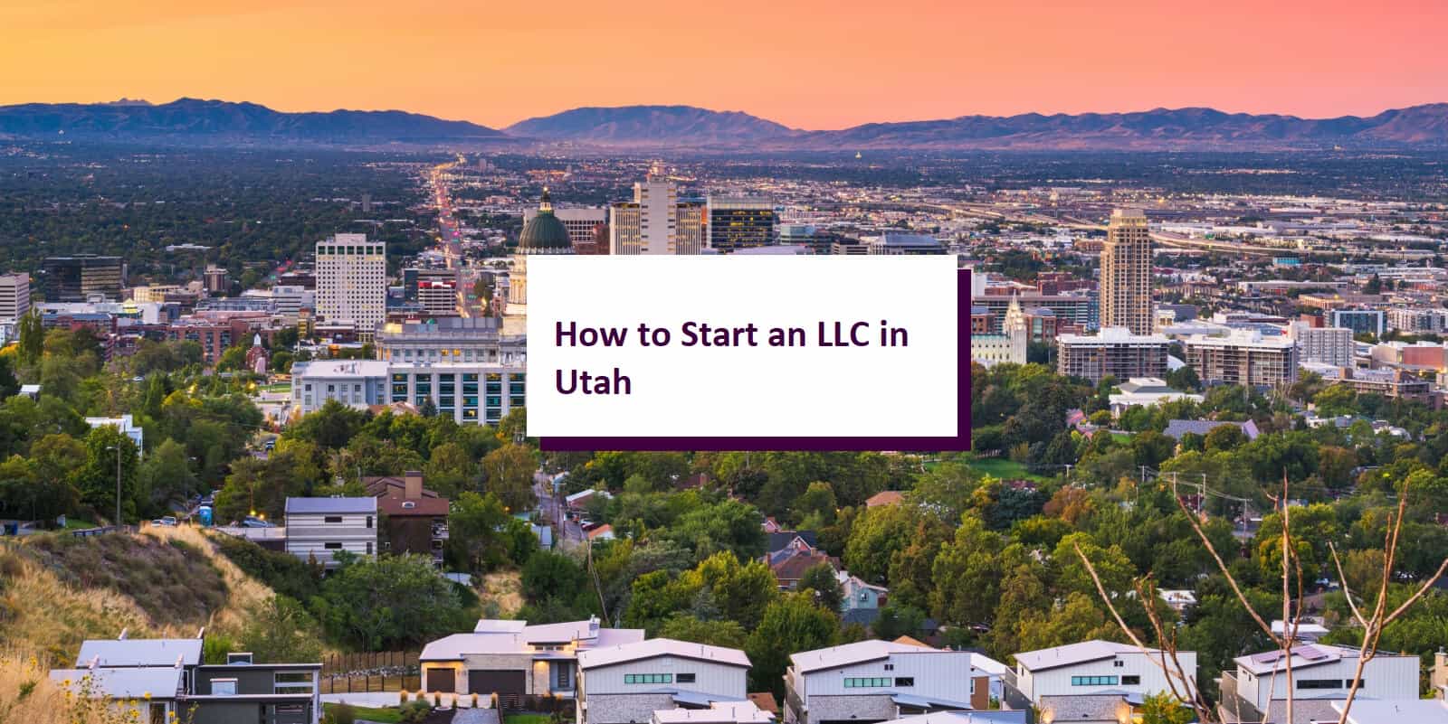 How to Start an LLC in Utah: Step-by-Step